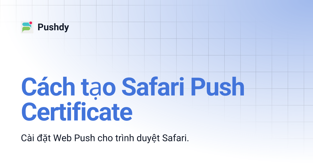 Cách tạo Safari Push Certificate | Pushdy